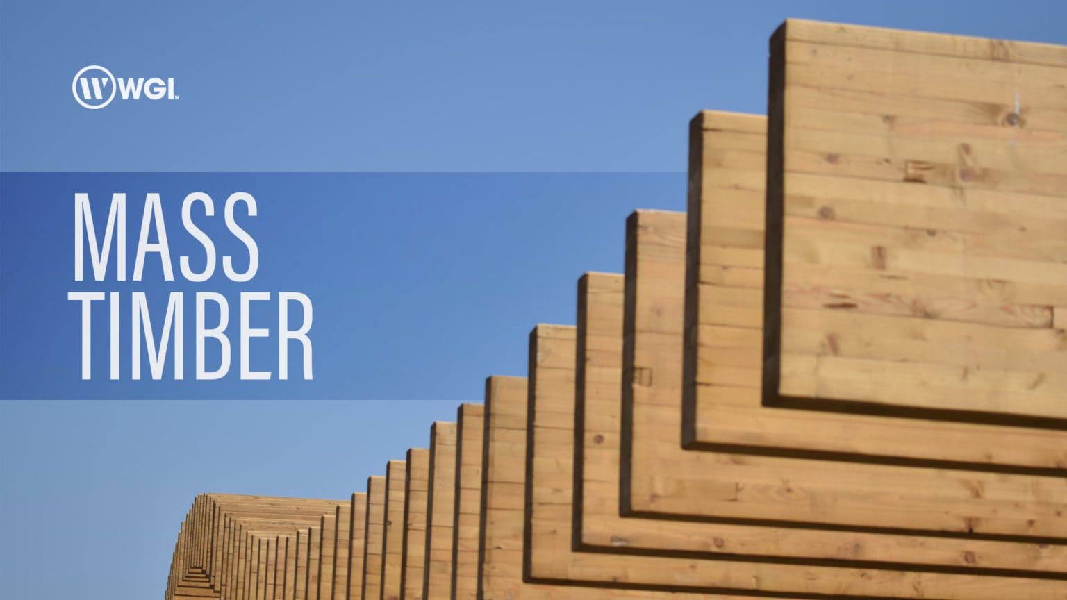 Mass Timber: The Opportunity Is Now - WGI