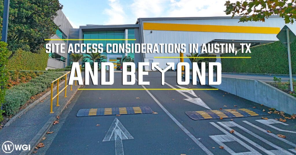 Site Access Considerations in Austin, TX & Beyond - WGI