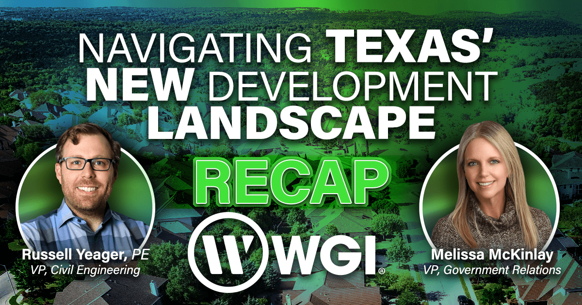 Webinar Recap: Navigating Texas' New Development Landscape - WGI